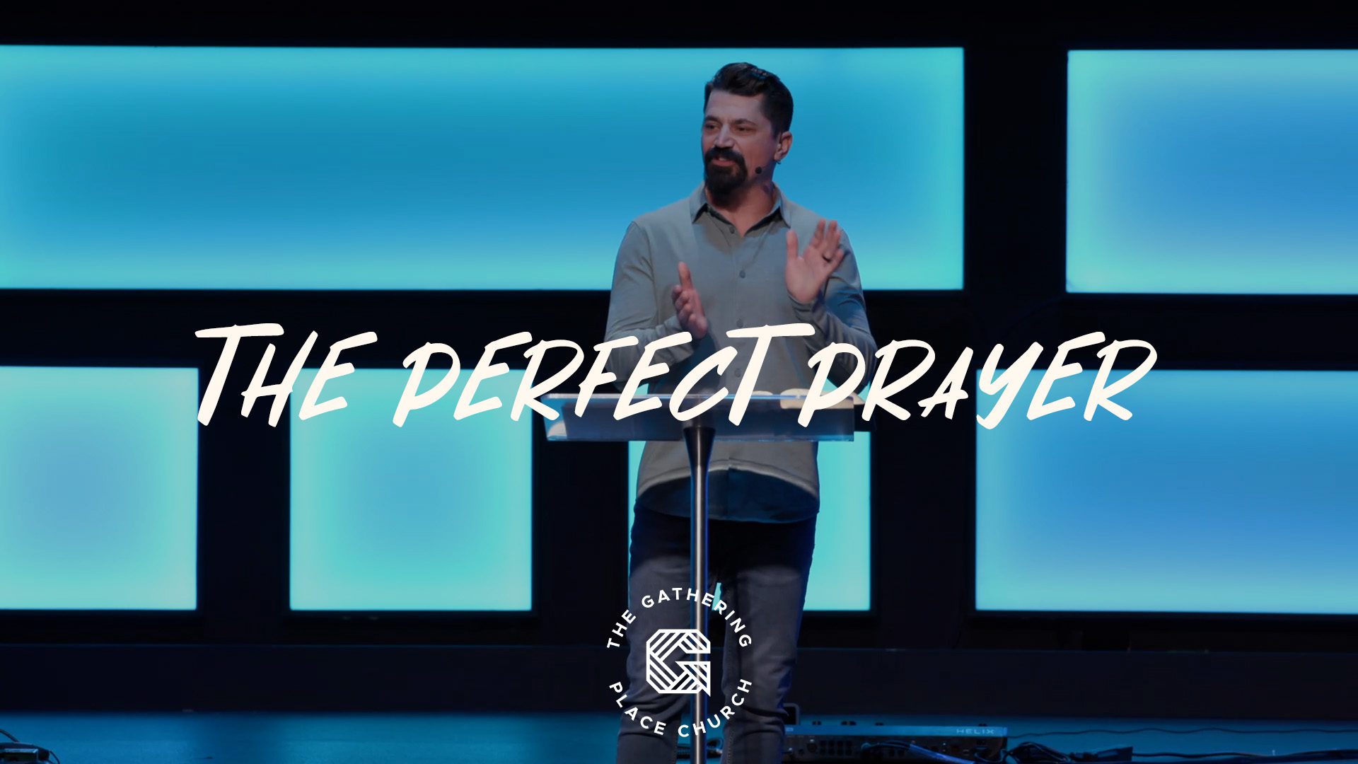 The Perfect Prayer | The Gathering Place Church