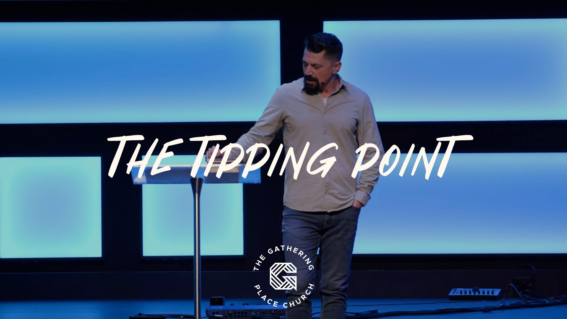 The Tipping Point | The Gathering Place Church