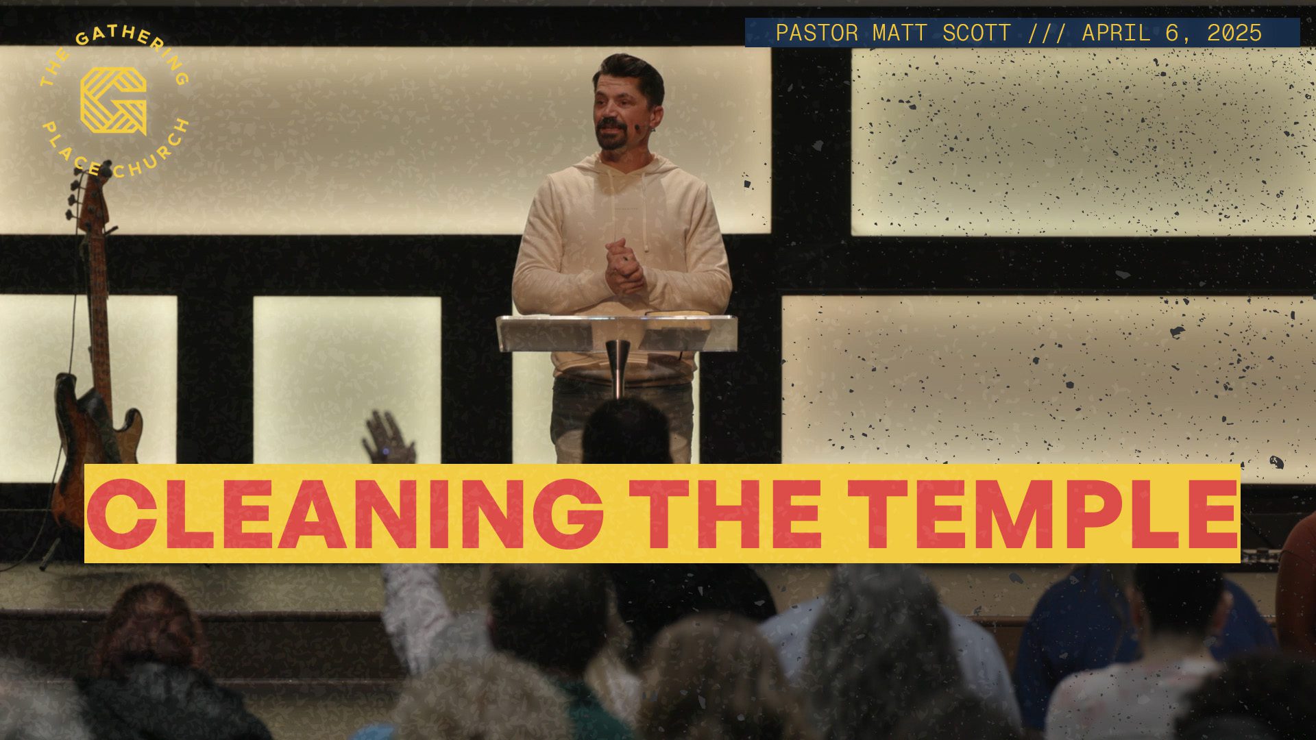 Cleaning the Temple | The Gathering Place Church