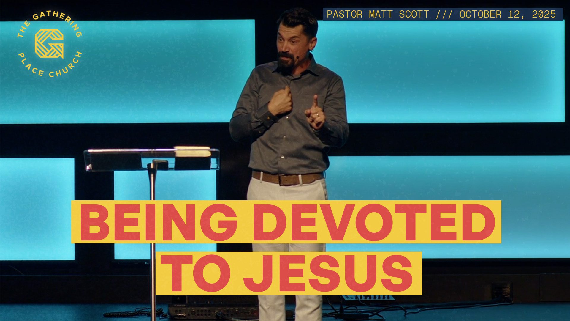 Being Devoted To Jesus | The Gathering Place Church
